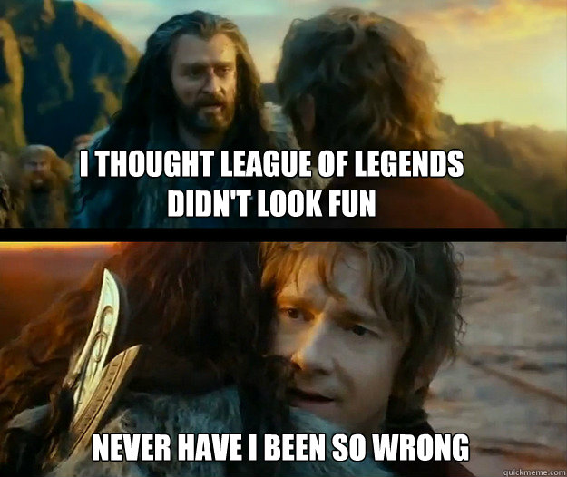 I thought league of legends didn't look fun never have I been so wrong - Sudden Change of Heart ...