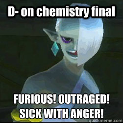 D- on chemistry final FURIOUS! OUTRAGED! SICK WITH ANGER! - DEMON RAGE! - quickmeme