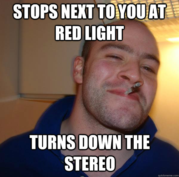 Stops next to you at red light Turns down the stereo - Misc - quickmeme