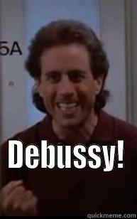 Gosh Darnit Debussy - quickmeme