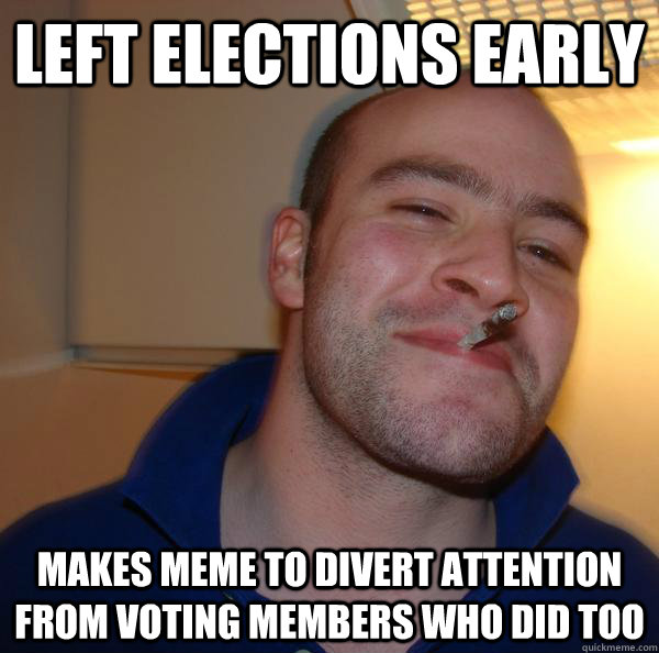Left elections early Makes meme to divert attention from voting members who did too - Misc ...