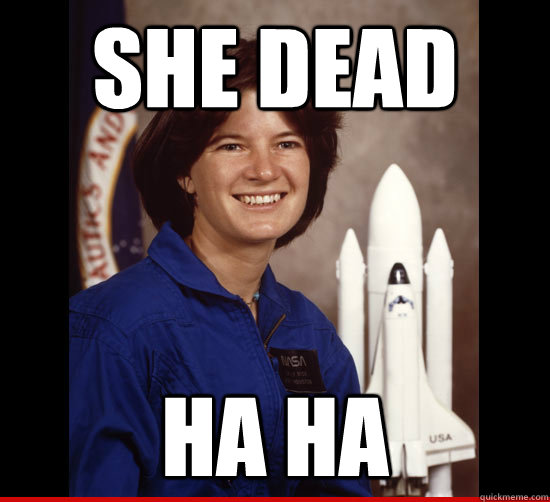 SHE DEAD HA HA - Misc - quickmeme