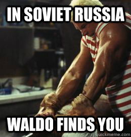 In soviet Russia waldo finds you - Misc - quickmeme