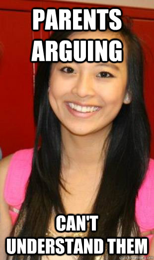 parents arguing can't understand them - Americanized Asian - quickmeme