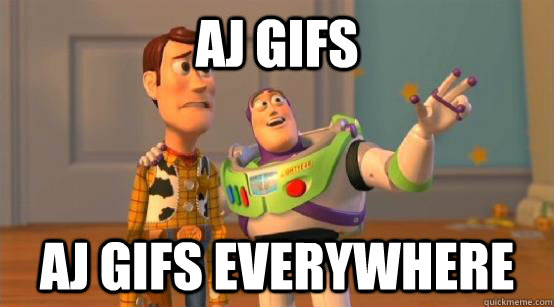 AJ Gifs AJ gifs everywhere - Buzz Glitter - quickmeme