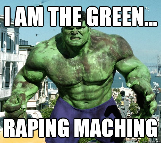 hulk only know "smash" and "rape" - Misc - quickmeme