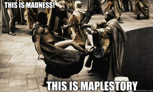 This is madness! THIS IS MAPLESTORY - This is Madness - quickmeme