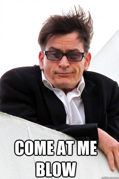 Come at me blow - Charlie-Sheen-Come-At-Me-Blow - quickmeme