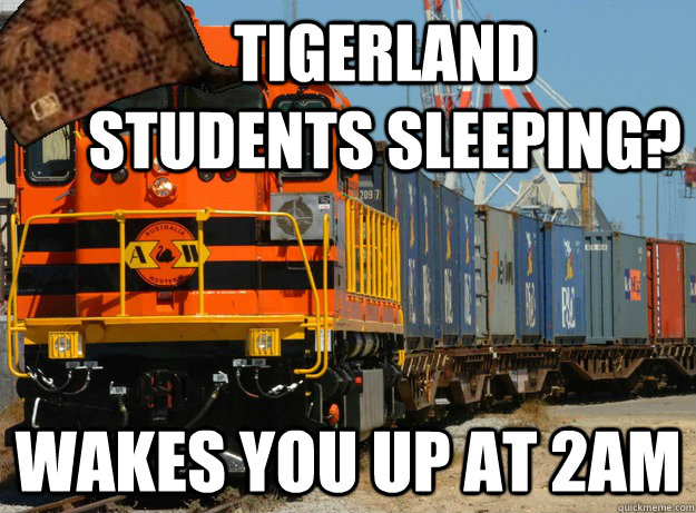 Tigerland students sleeping? Wakes you up at 2am - Scumbag Tigerland Train - quickmeme