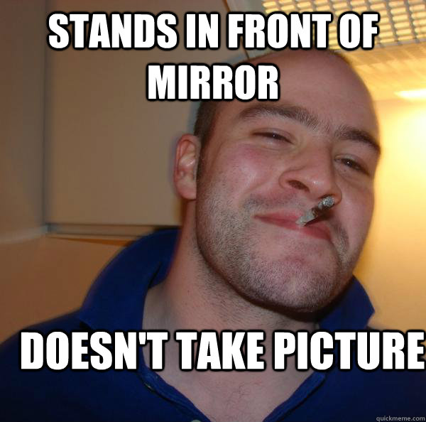 stands in front of mirror doesn't take picture - Misc - quickmeme