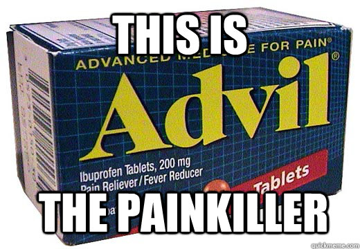 This is the painkiller - Misc - quickmeme