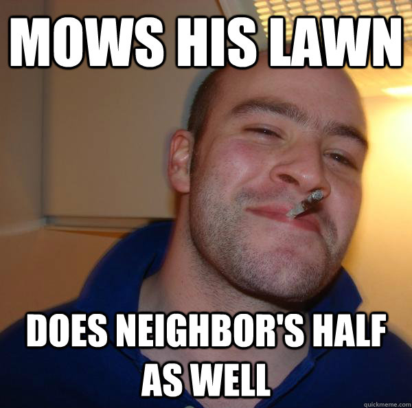 mows his lawn does neighbor's half as well - Misc - quickmeme