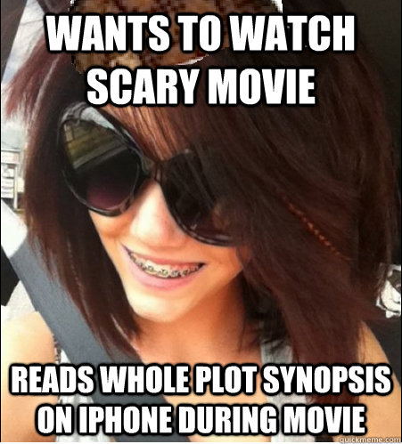Wants to watch scary movie reads whole plot synopsis on iphone during movie - Misc - quickmeme