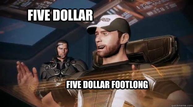 Five Dollar Five Dollar FootLong - Five Dollar - quickmeme