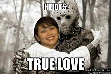 Heidi's True Love - Heidi true love meme - quickmeme