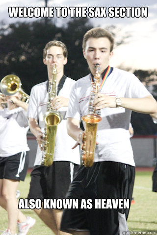 Welcome to the Sax section also known as heaven - Misc - quickmeme