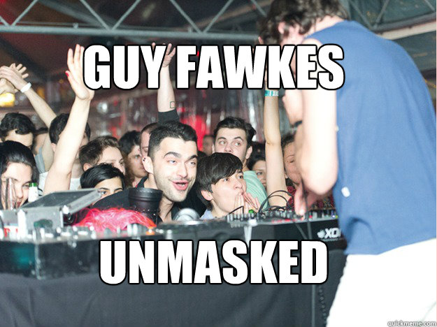Guy Fawkes UNMASKED - Derping Dave - quickmeme