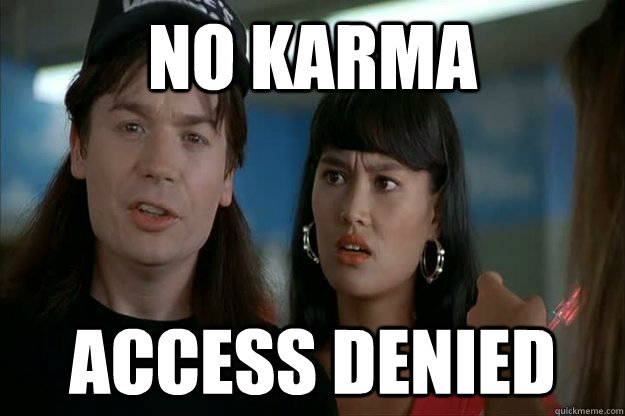No karma access denied - Misc - quickmeme