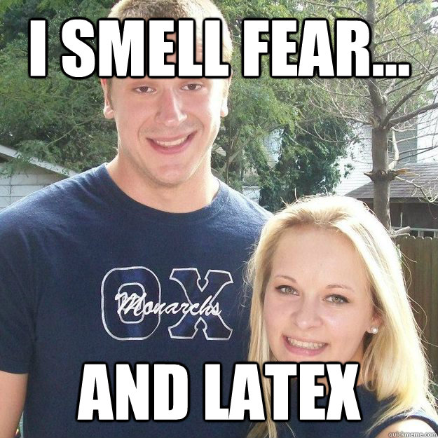I smell fear... and latex - Kocky Kevin - quickmeme