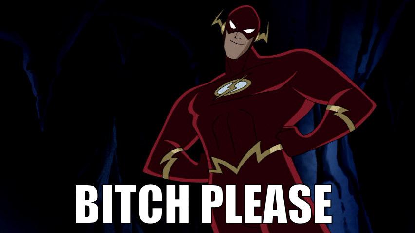 The Flash B*tch Please - quickmeme