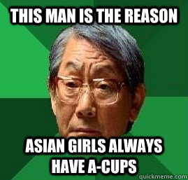 This man is the reason asian girls always have a-cups - High Expectation Asian Dad - quickmeme
