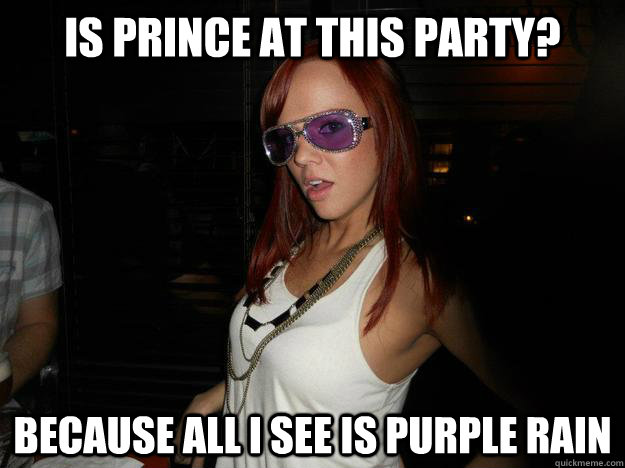 Is Prince at this party? Because all I see is Purple Rain - Purple Rave Girl - quickmeme