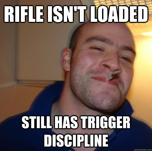 Rifle isn't loaded Still has trigger discipline - Misc - quickmeme
