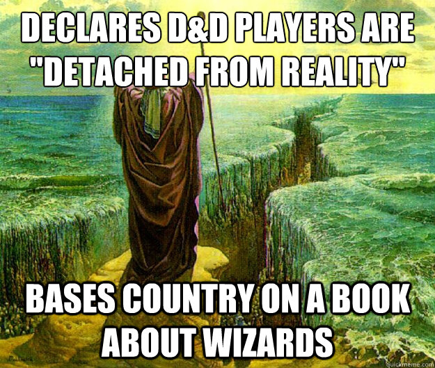 Declares D&D players are "detached from reality" bases country on a book about wizards - Misc ...