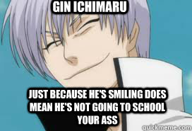 Gin Ichimaru memes | quickmeme