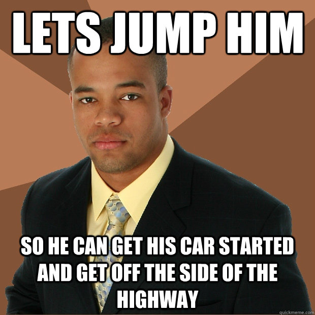 Lets Jump Him So He Can Get His Car Started And Get Off The Side Of The