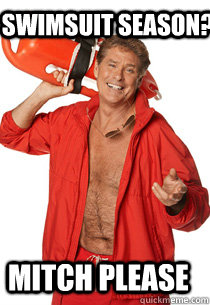 swimsuit season? mitch please - Mitch please - quickmeme