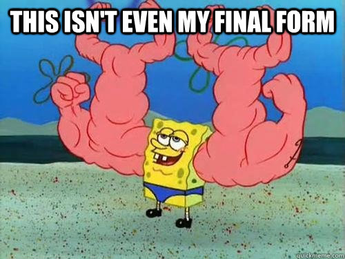 This isn't even my final form - Spongesaiyan - quickmeme
