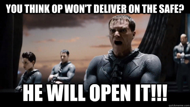 you think op won't deliver on the safe? he will open it!!! - Misc - quickmeme