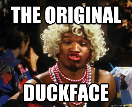 THE ORIGINAL DUCKFACE - WANDA - quickmeme