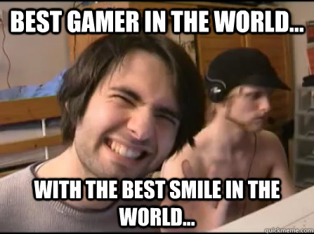 Best Gamer in the World... With the best SMILE in the World... - Good Guy Athene - quickmeme