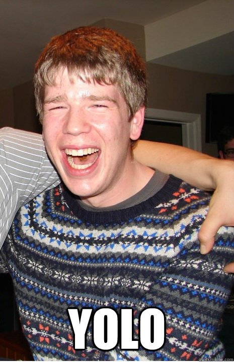 YOLO - Nick Guy Nick - quickmeme