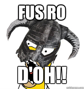 FUS RO D'OH!! - FUS RO DOH - quickmeme