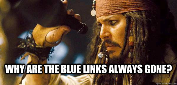 Why are the blue links always gone? - Misc - quickmeme