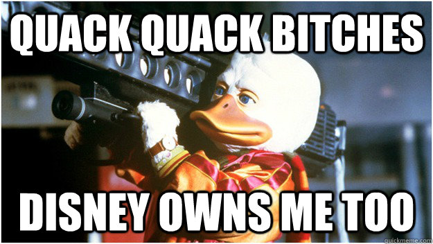 quack quack bitches disney owns me too - Misc - quickmeme