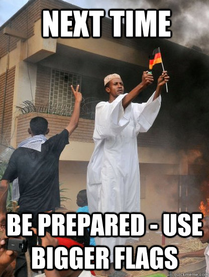 Next Time Be Prepared - use bigger flags - MohammedMob - quickmeme