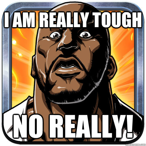 I am really tough No Really! - Shaqdown - quickmeme