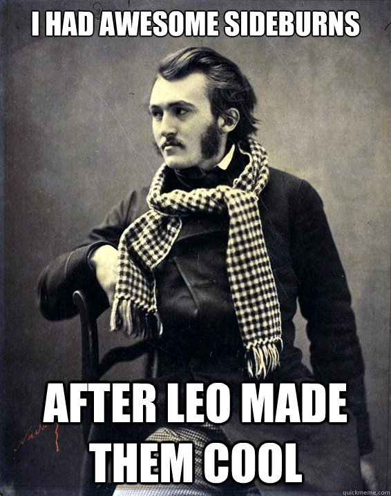 I had awesome sideburns after leo made them cool - 19th Century Hipster Douchebag - quickmeme