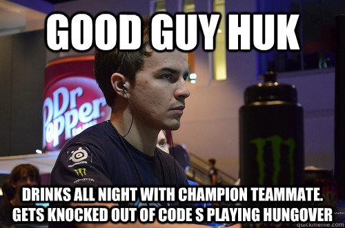 Good Guy Huk Drinks all night with champion teammate. Gets knocked out of Code S playing ...