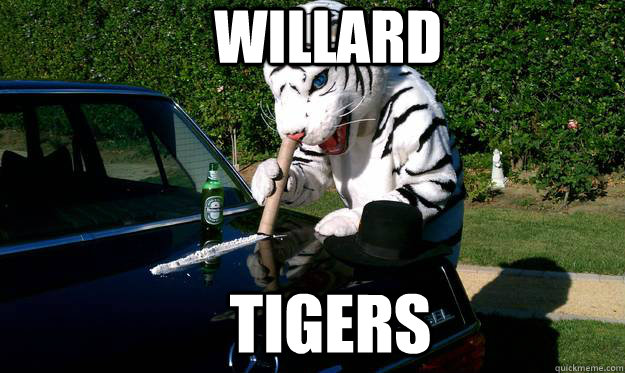 Willard Tigers - Willard Tigers - quickmeme