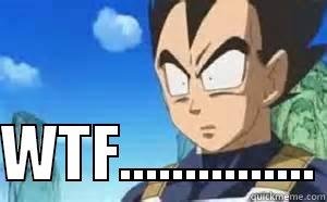 Wtf Vegeta!!! - quickmeme