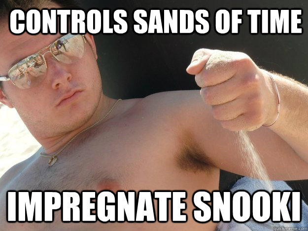 So many hot girls I'm running out of sand - Mitridamus - quickmeme