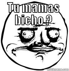 tu mamas bicho - quickmeme
