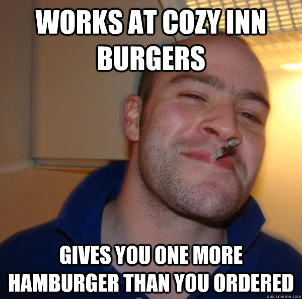 Works at Cozy Inn Burgers Gives you one more hamburger than you ordered - Misc - quickmeme