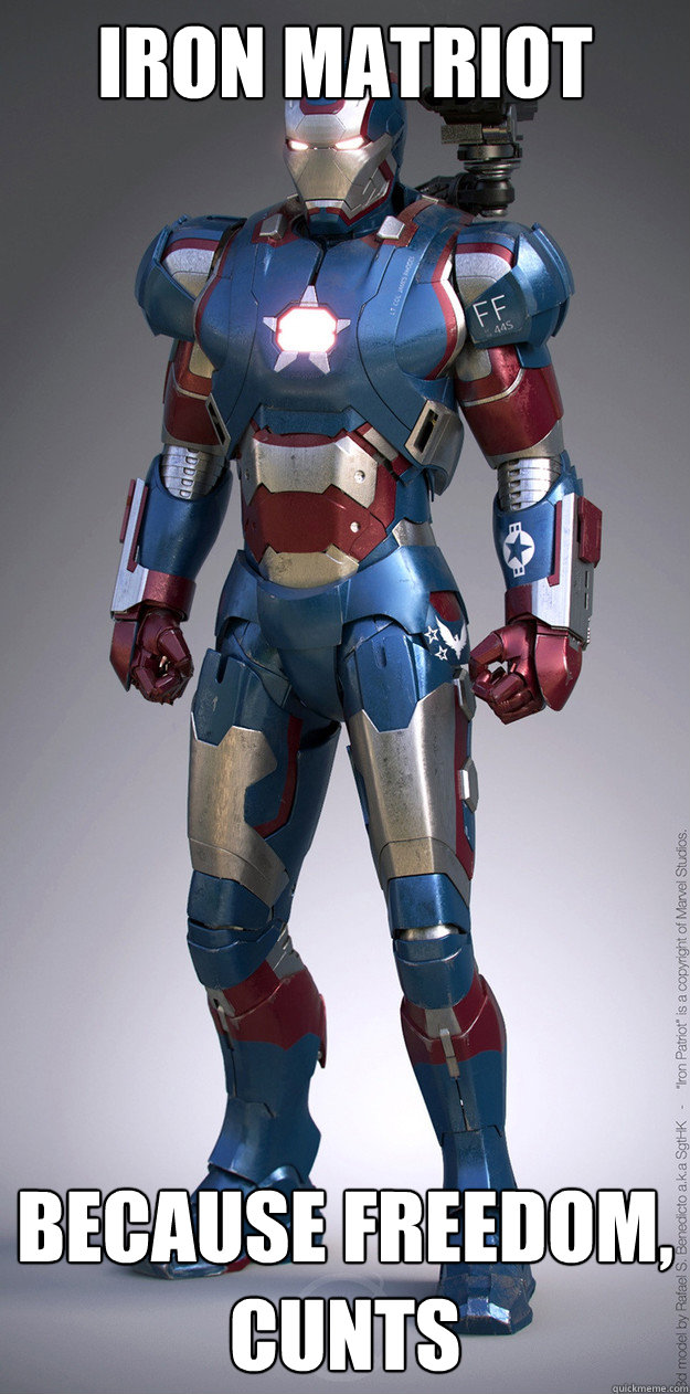 Iron Matriot because freedom, cunts - Misc - quickmeme