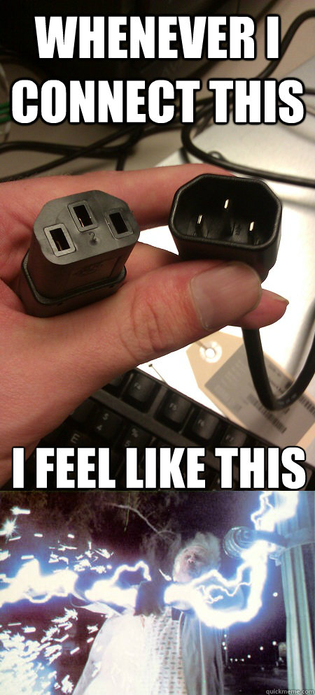 Whenever I connect this I feel like this - Doc Power - quickmeme